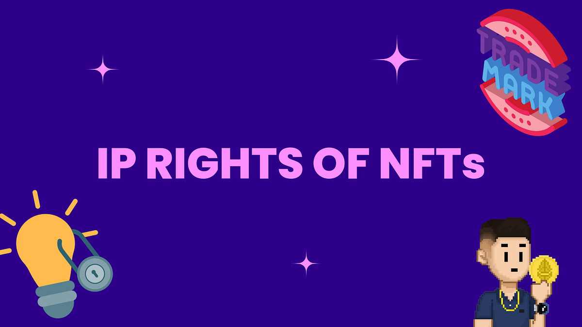 Do you really own your NFT? A brief summary on IP rights of NFTs! | by Ferris Frederick Francis ...