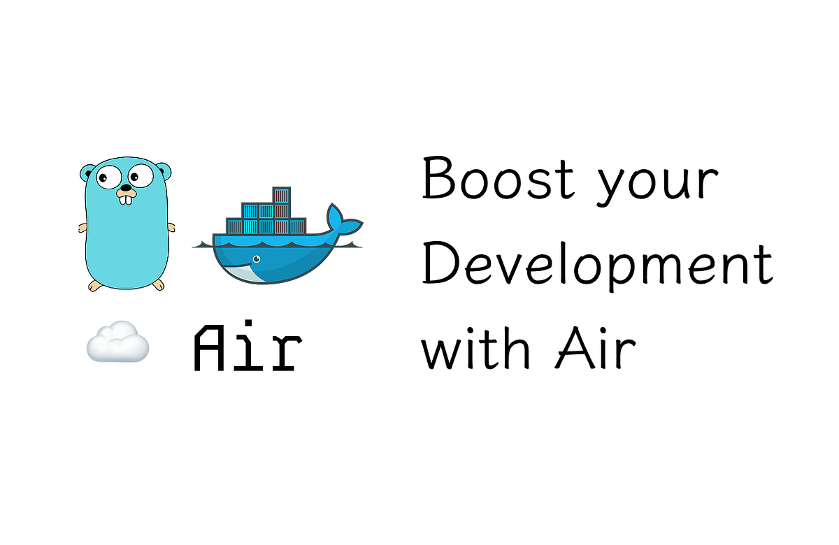Golang and Docker with Air : Hot-Reload Library that Boost your Development | by Danar Cahyadi ...