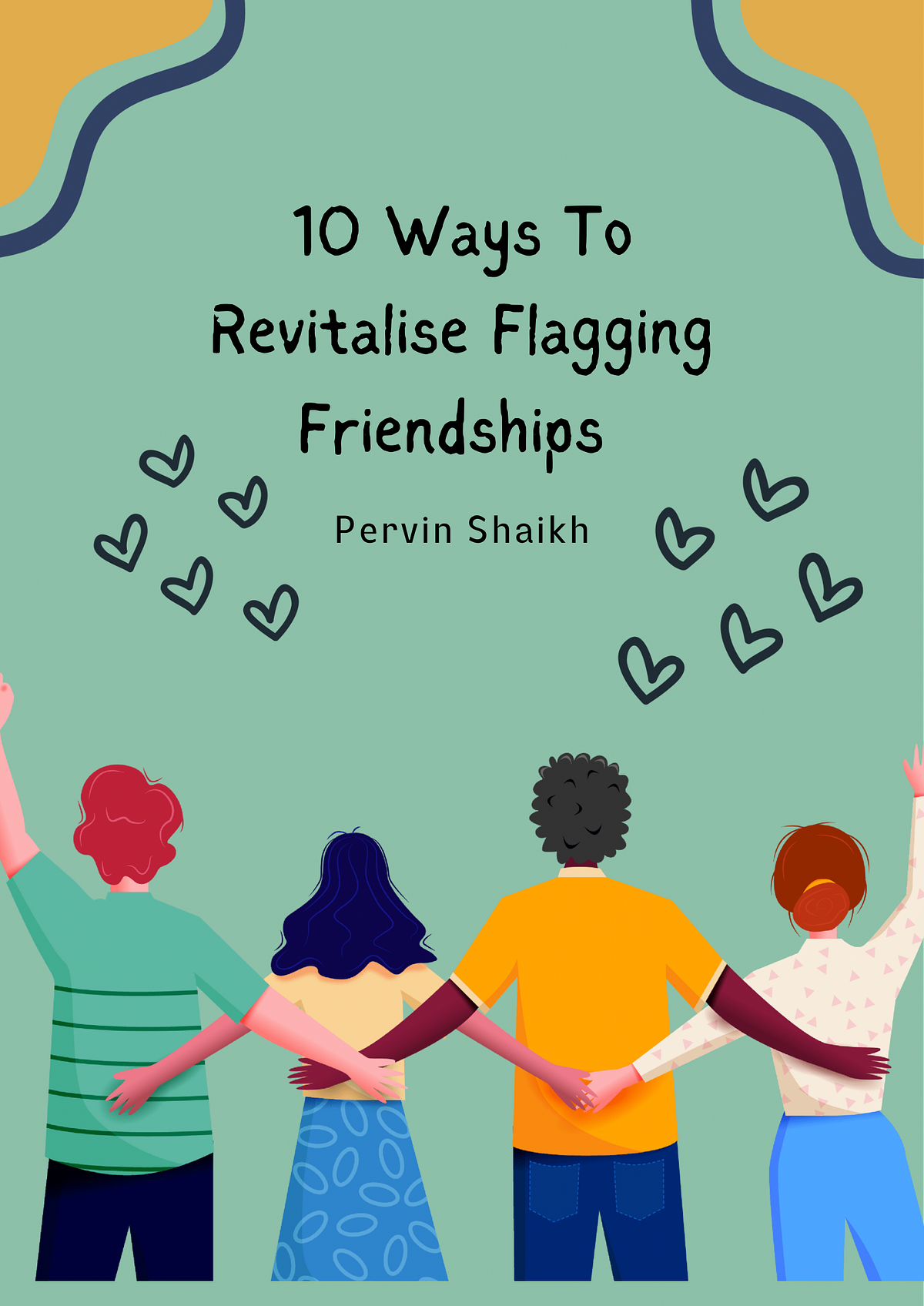 10 Ways To Revitalise Flagging Friendships | by Pervin Shaikh | Medium