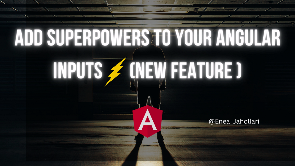 Add Superpowers to your Angular Inputs 🔋 (New feature 🎉) | by Enea ...