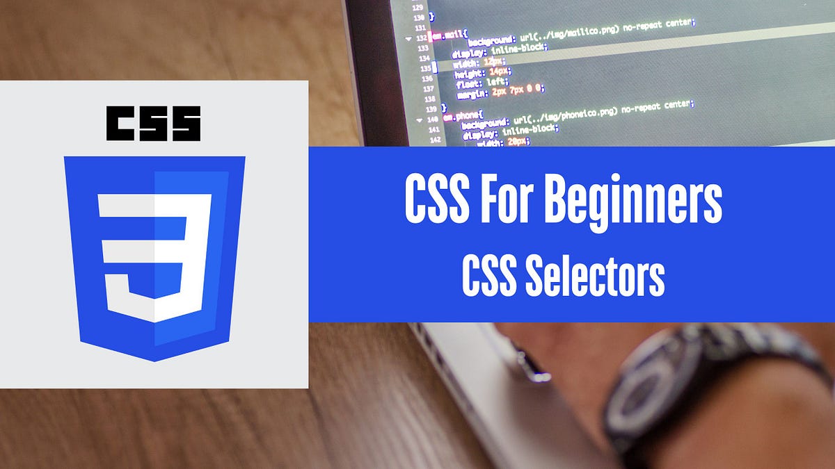Css For Beginners Css Selectors A Css Selector Is A Pattern Used To