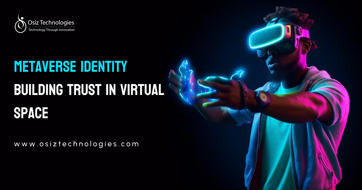 Building Trust in Virtual Space with Metaverse Identity | by Osiz ...