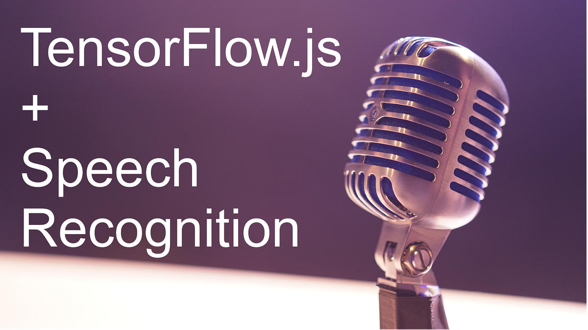 Speech Recognition with TensorFlow.js | by Juan Cruz Martinez | TDS Archive | Medium