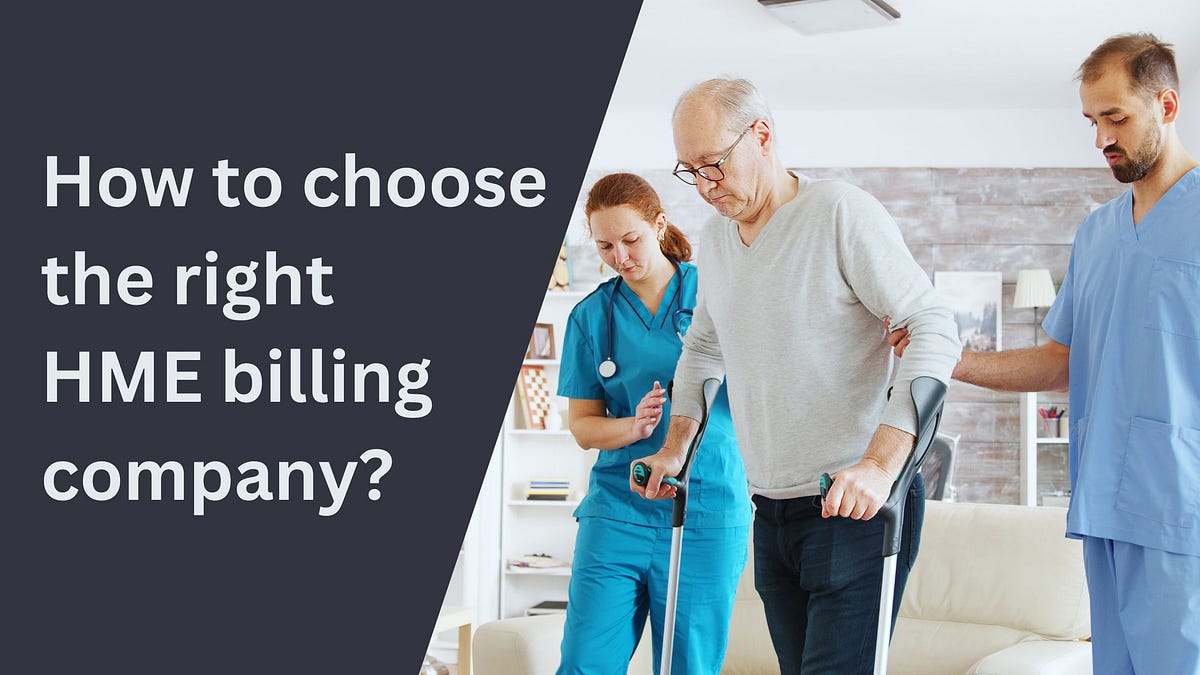 How to choose the right HME billing company? | by Dorian Wilfred | Jan ...
