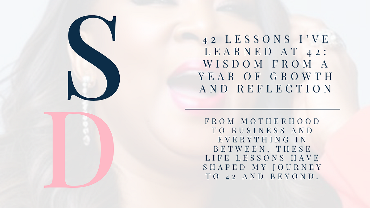 42 Lessons I’ve Learned at 42: Wisdom from a Year of Growth and ...
