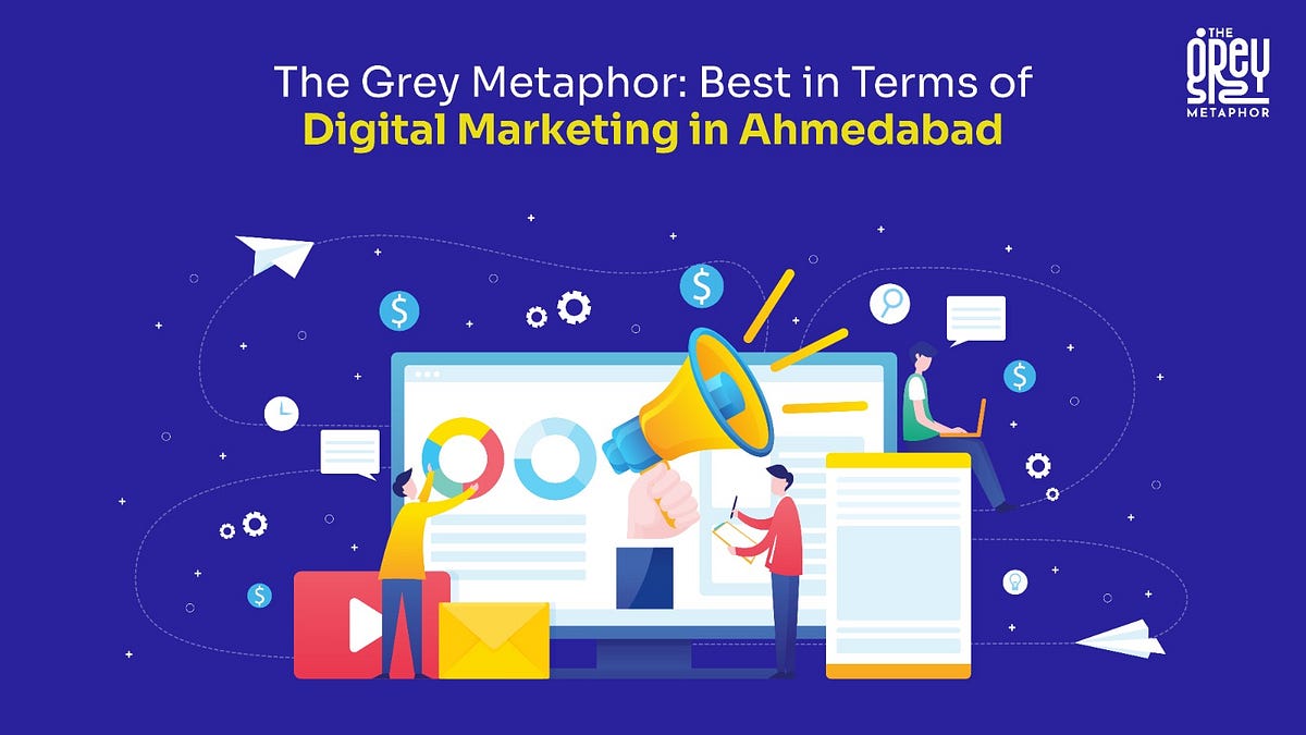 The Grey Metaphor: Best in Terms of Digital Marketing in Ahmedabad | by ...