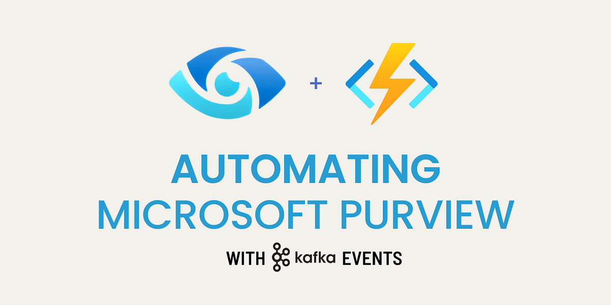 Automating Microsoft Purview with Kafka Events and Azure Functions | by Olaf Wrieden | Medium