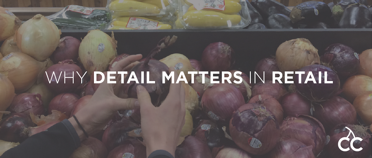 Why detail matters in retail. Not too long ago, shopping was a… | by ...