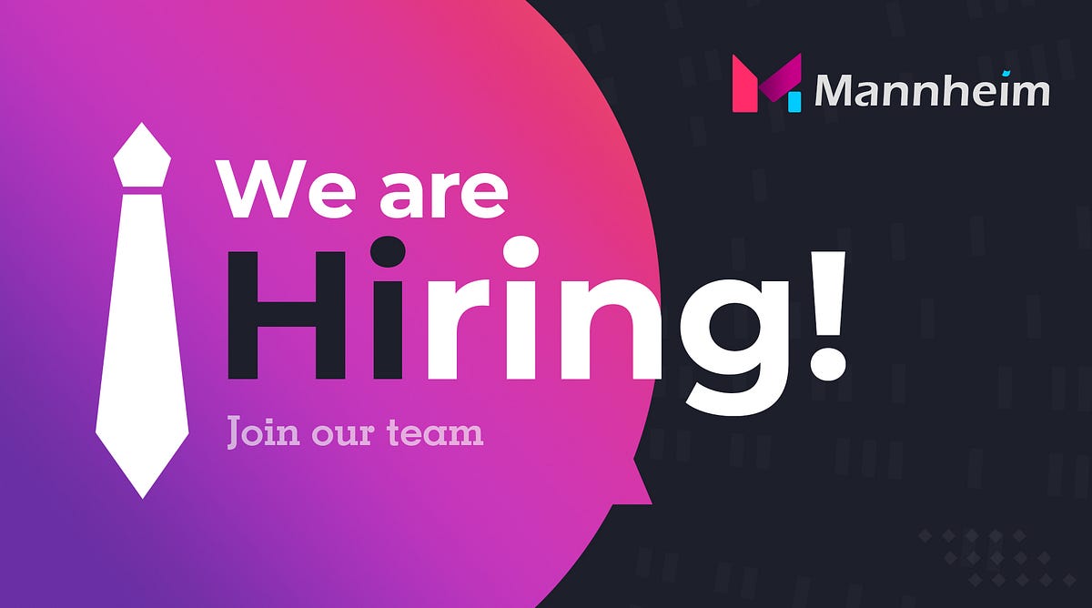 We Are Hiring — Join Mannheim Lab | by MANNHEIM | Medium