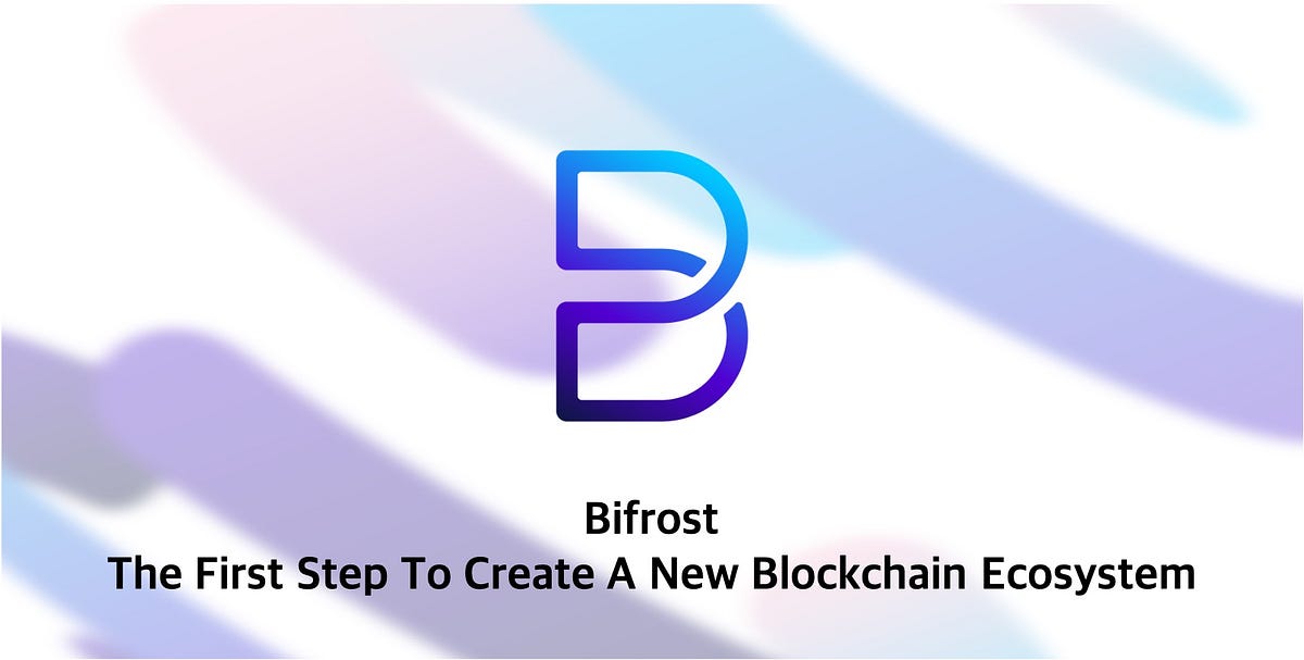 Bifrost — The First Step To Create A New Blockchain Ecosystem - Bifrost ...
