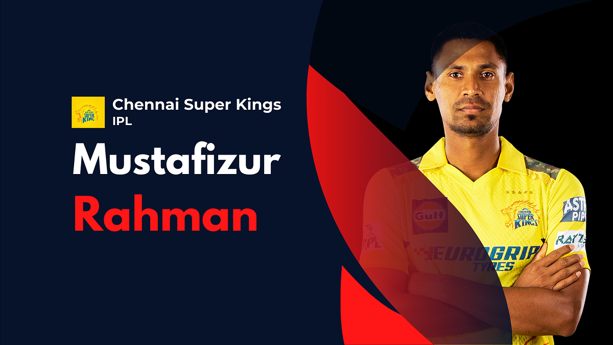 Mustafizur Rahman IPL 2024 CSK Update | Chennai Super Kings | by Mahmud Hasan | Apr, 2024 | Medium