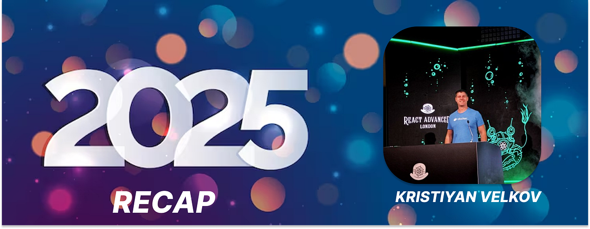 What I achieved in last year (2025 recap) | by Kristiyan Velkov ...