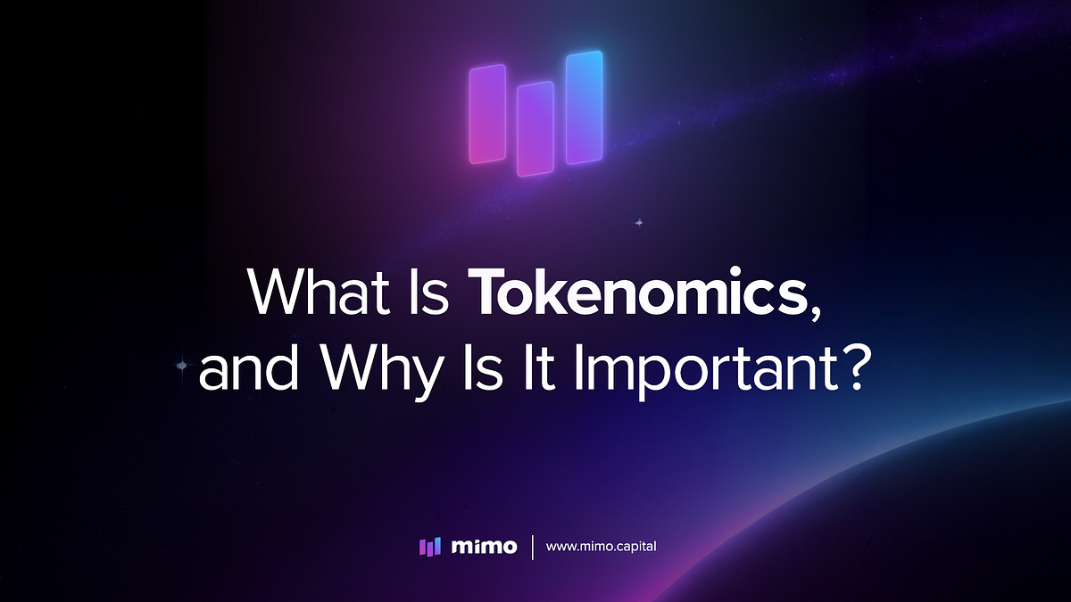 Tokenomics Explained: What Is Tokenomics, and Why Is It Important? | by Mimo Labs | mimolabs ...