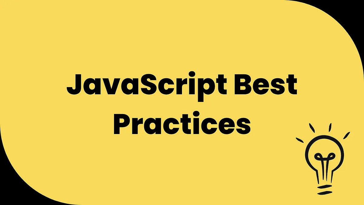 JavaScript Best Practises in 2025 | by Yadav, Niteesh | JavaScript in Plain English
