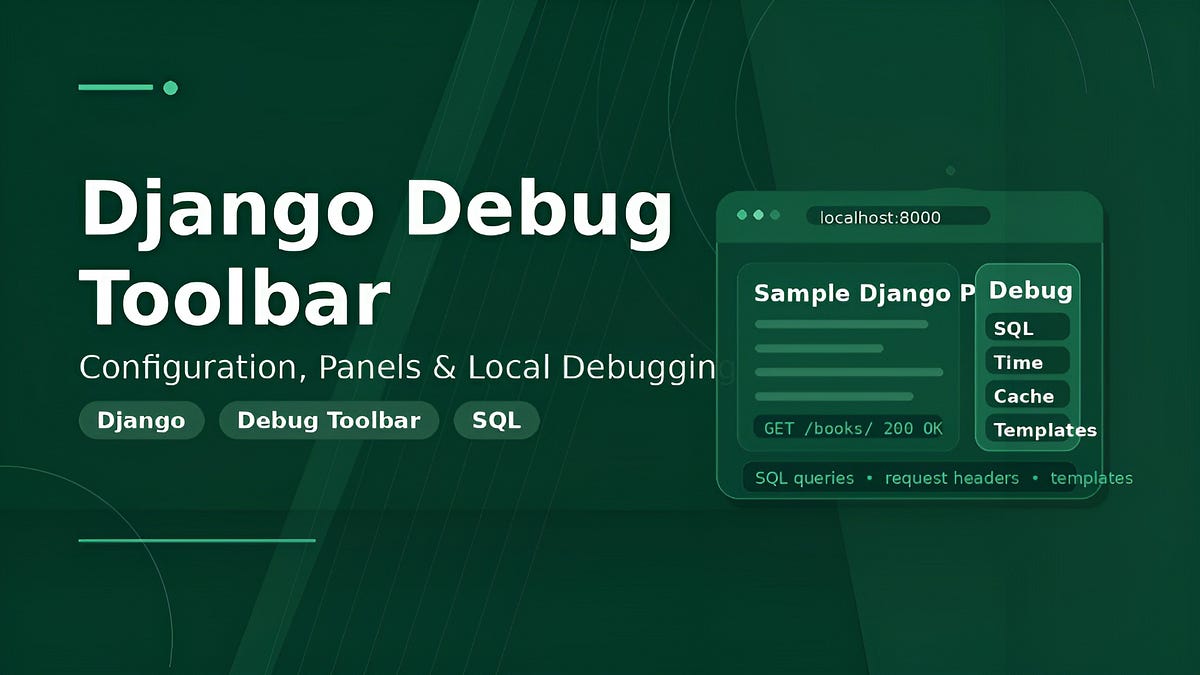Django Debug Toolbar: Configuration, Panels & Local Debugging | by ...