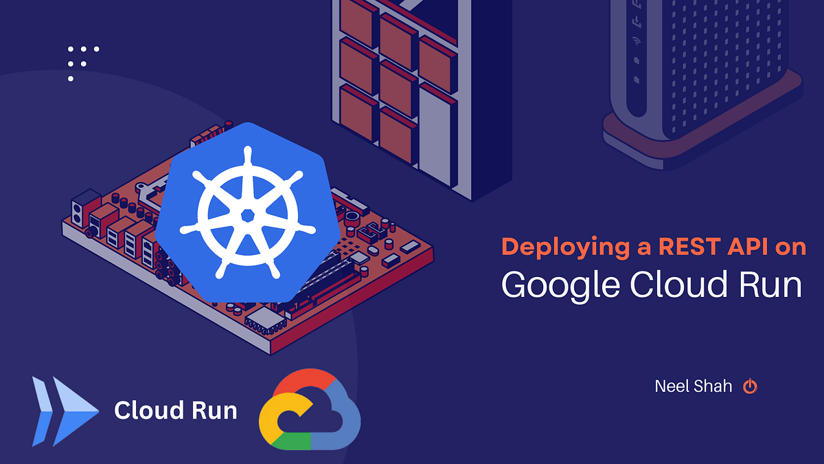 Building a REST API in GO and Deploying it on the Cloud RUN | by Neel Shah | Google Cloud ...