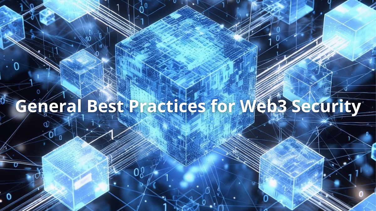 General Best Practices for Web3 Security | by Officer's Notes ...