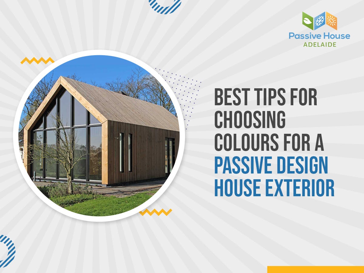 Best Tips For Choosing Colours For A Passive Design House Exterior | by ...