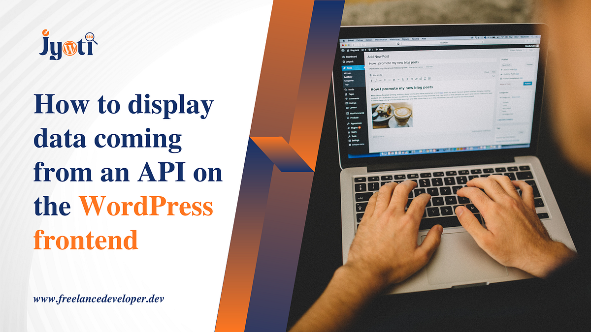 How to display data coming from an API on the WordPress frontend - Jyoti Kumari - Medium
