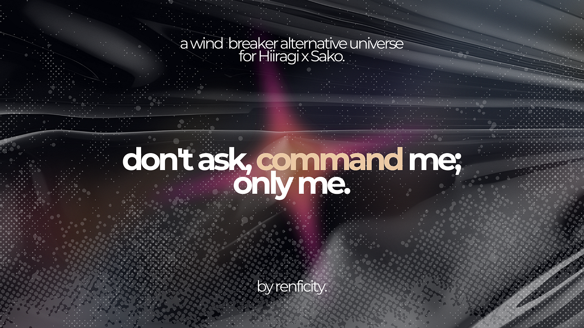 don’t ask, command me; only me.. Warning ; nsfw, maybe contains thing… | by REN. | Medium
