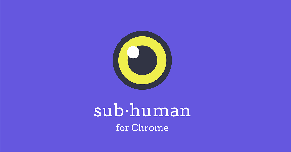 Sub·human Exposes Pixel Trackers In Your Browser By Pancy Code Zen Medium