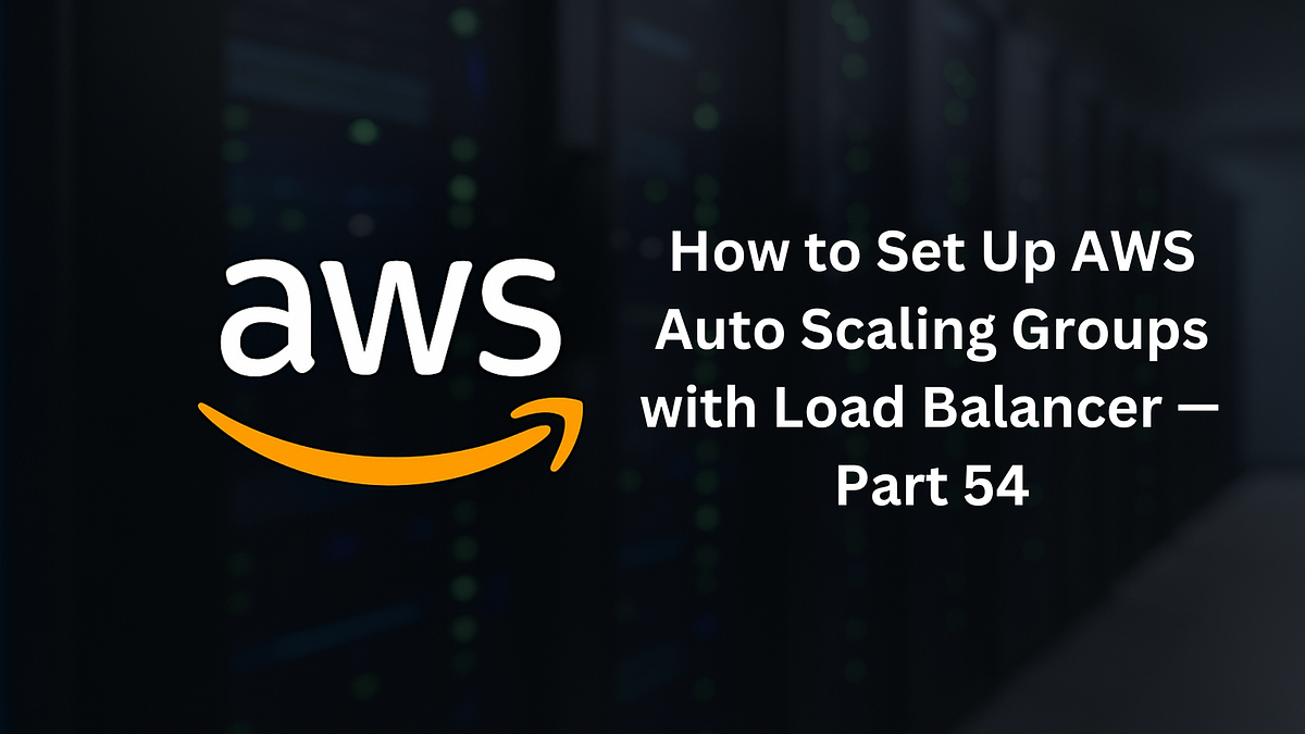 How to Set Up AWS Auto Scaling Groups with Load Balancer | by codingsprints | AWS in Plain English
