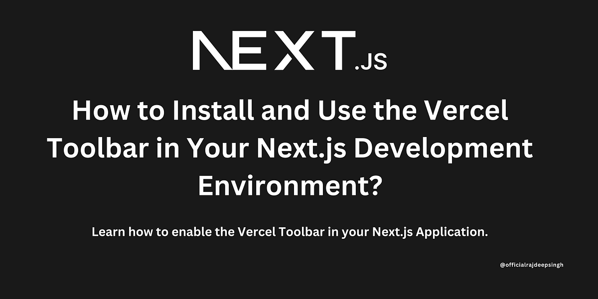 How to Install and Use the Vercel Toolbar in Your Next.js Development Environment? | by Rajdeep ...
