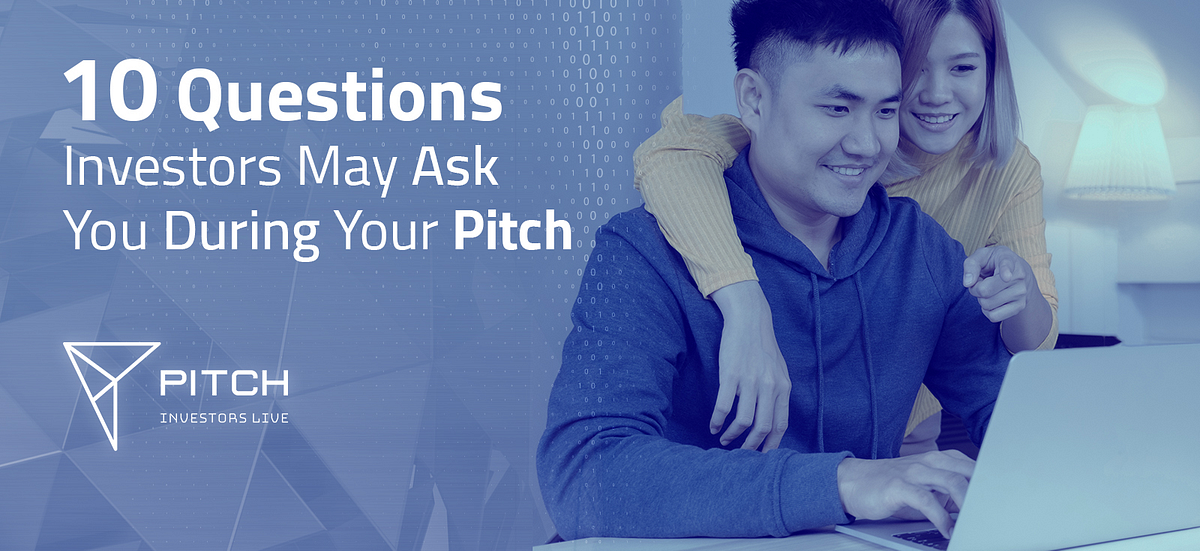 10 Questions Investors May Ask You During Your Pitch | by PITCH Media ...