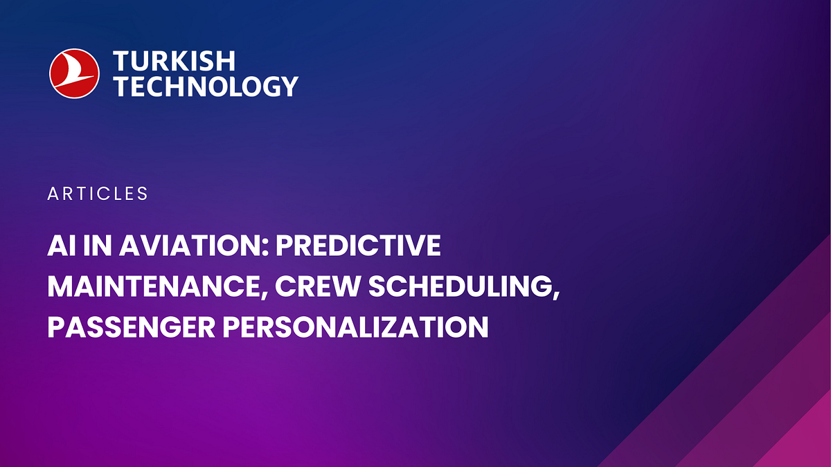AI in Aviation — Predictive Maintenance, Crew Scheduling, Passenger ...