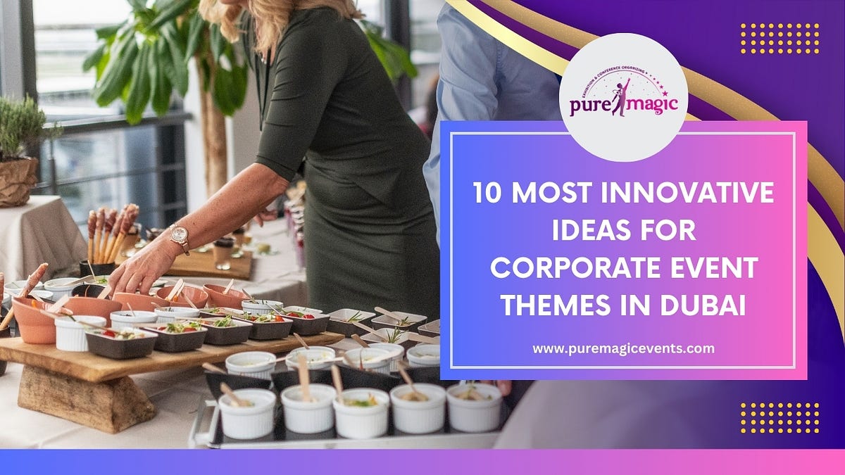 10 Most Innovative Ideas for Corporate Event Themes in Dubai | by ...