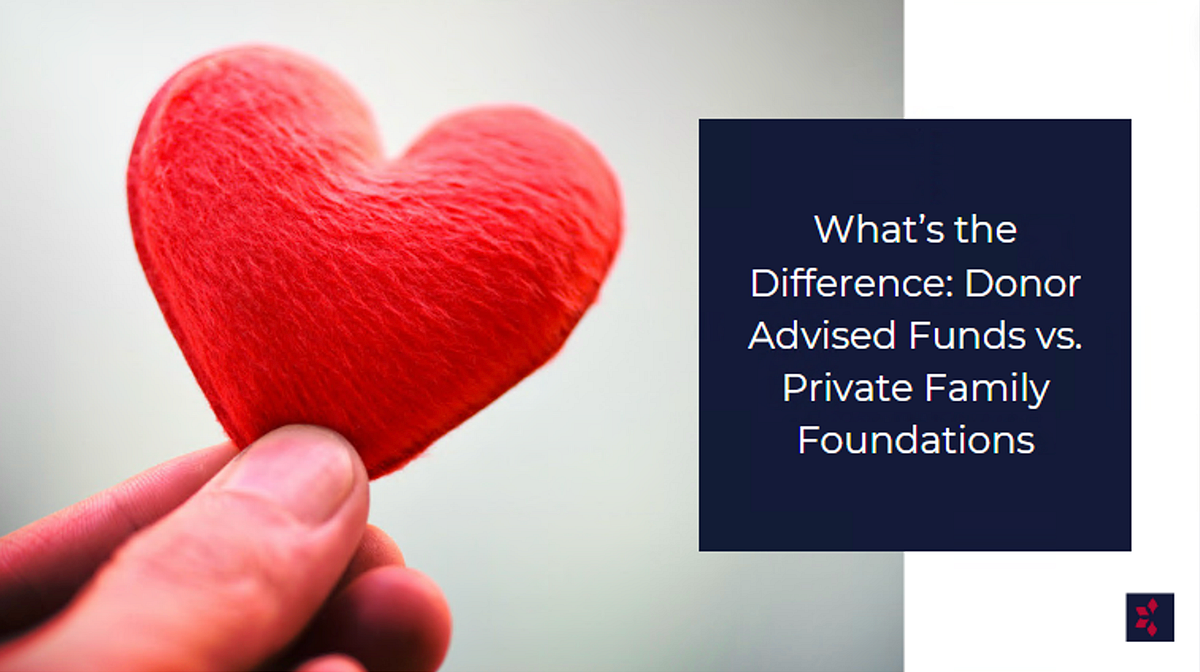 What’s the Difference: Donor Advised Funds vs. Private Family ...