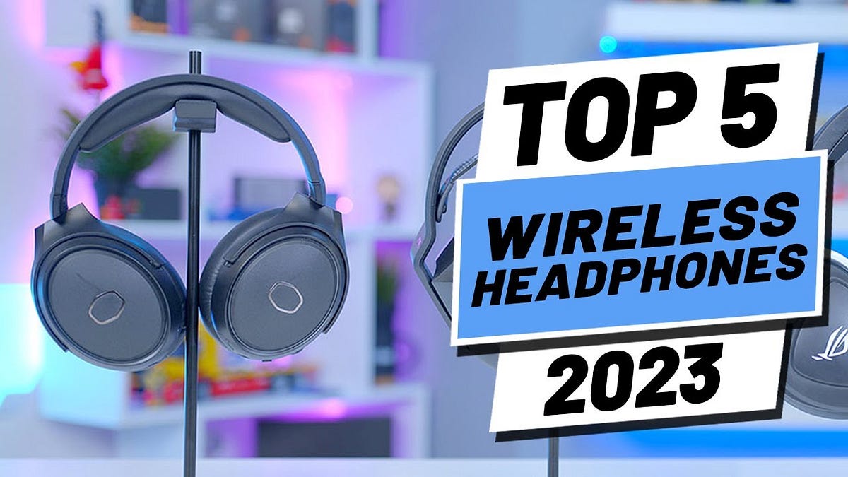 Top 5 BEST Wireless Headphones of [2023] - Eyasinbd99 - Medium