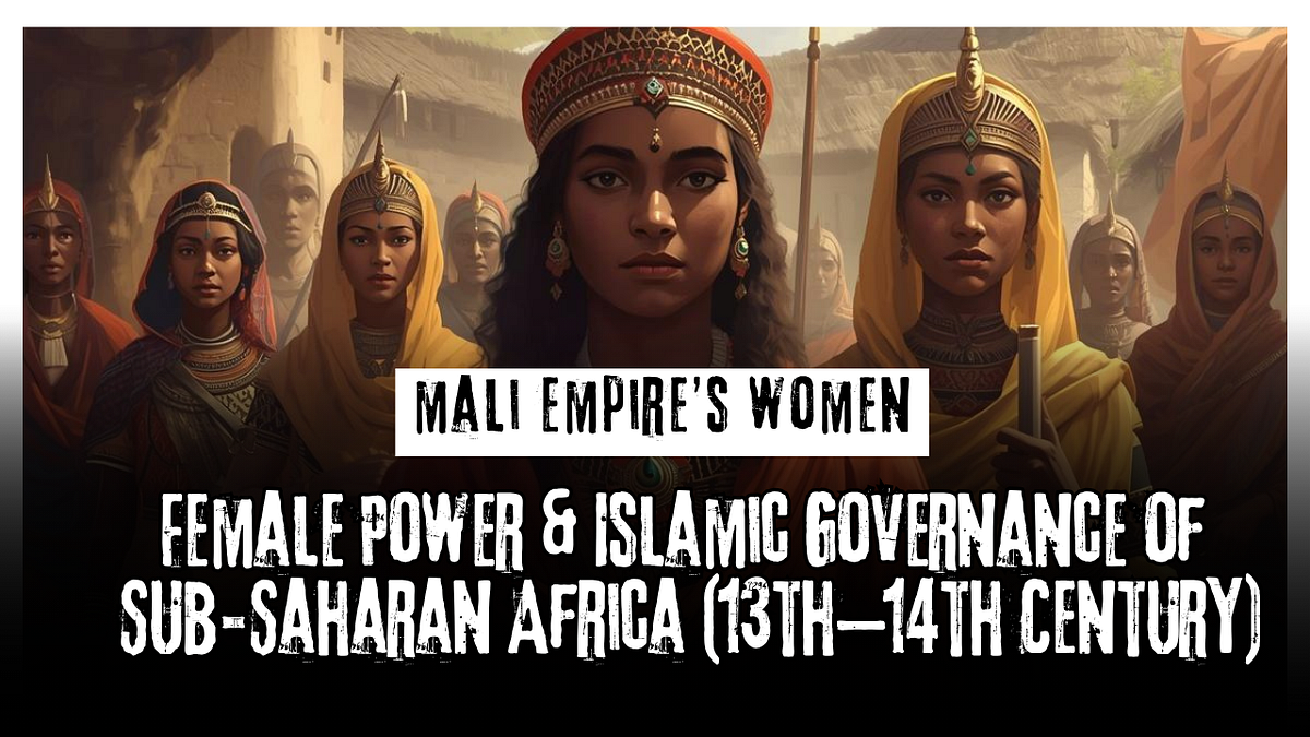 Mali Empire’s Women: Female Power and the Islamic Governance of Sub ...