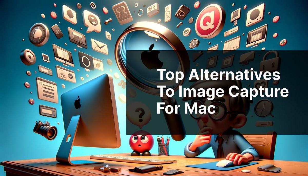Top Alternatives to Image Capture for Mac | by BrainstormTech | Medium