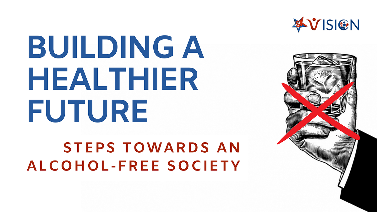 Building a Healthier Future: Steps Towards an Alcohol-Free Society | by ...