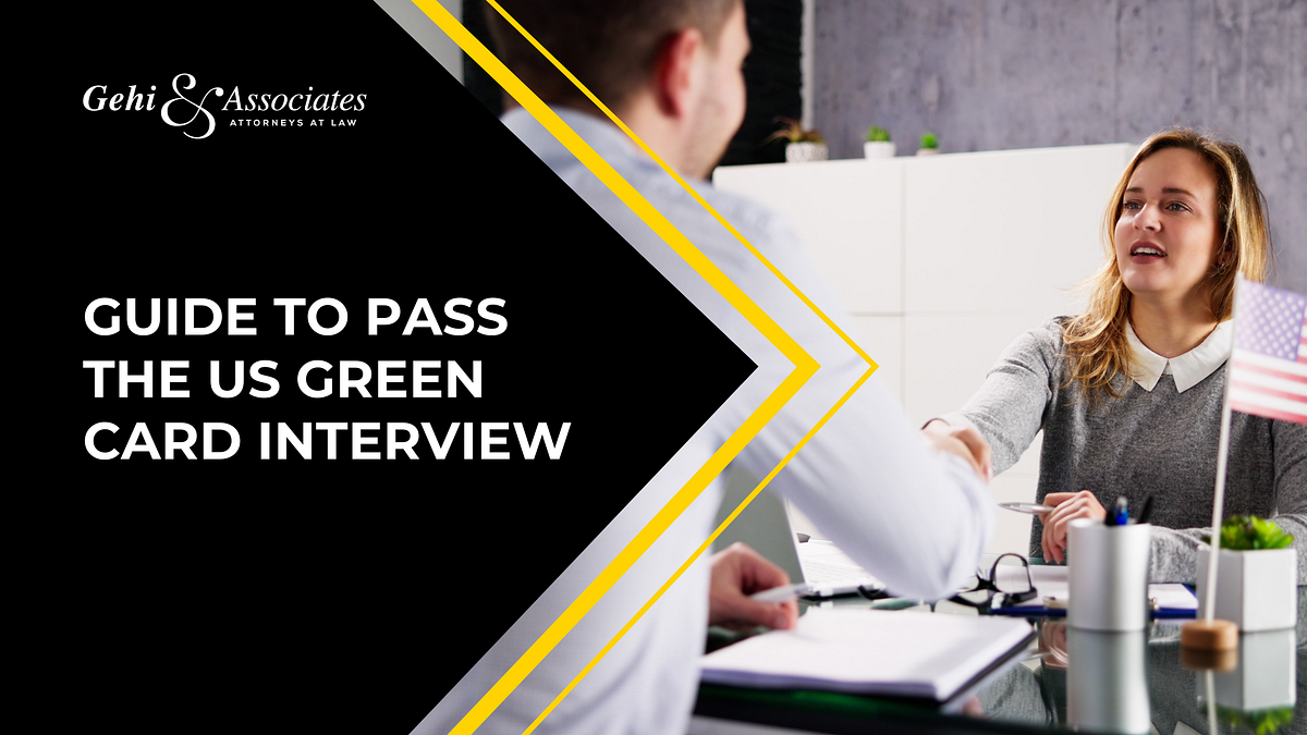 Guide To Pass The US Green Card Interview | by Gehi & Associates | Apr ...