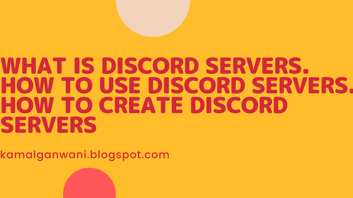 What is Discord Servers. How to Use Discord Servers. How to Create ...