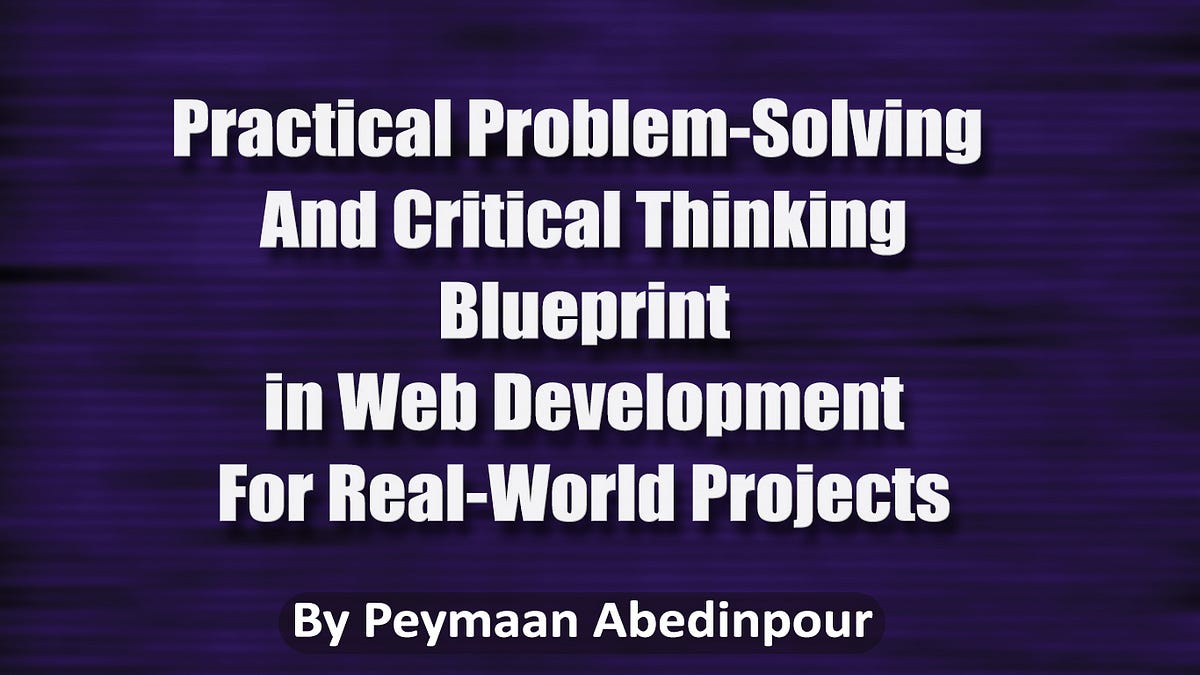 Practical Problem-Solving and Critical Thinking Blueprint in Web ...