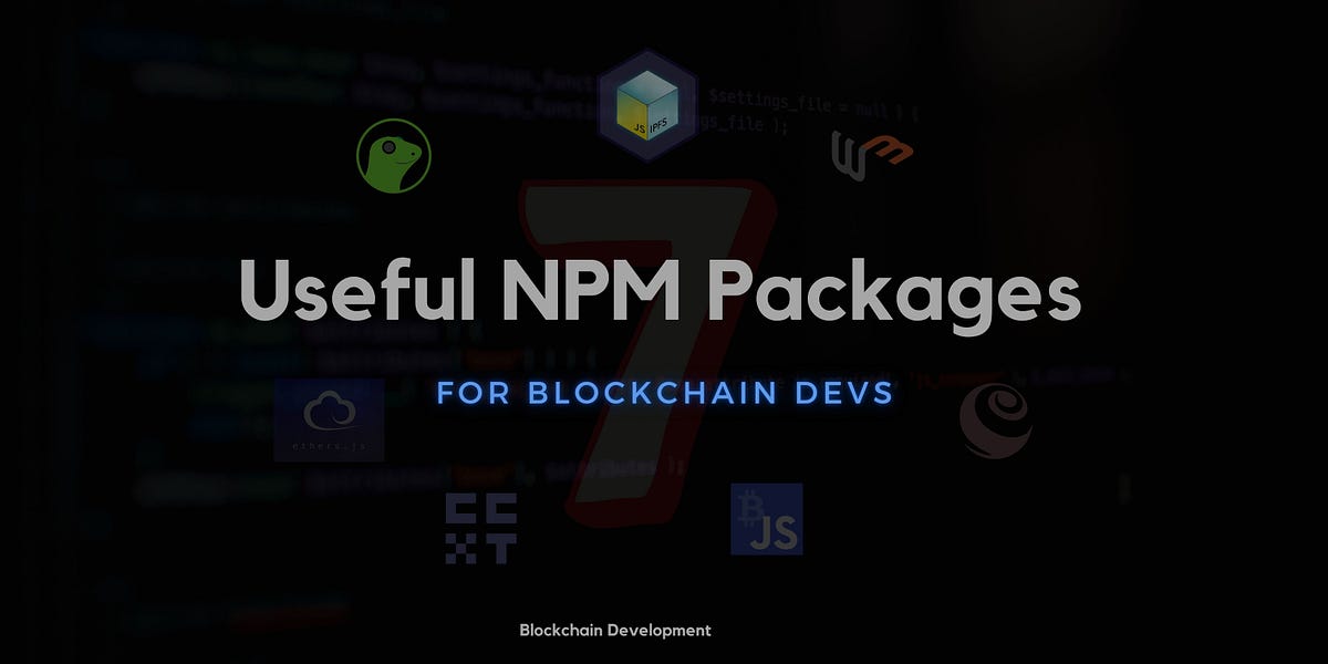 7 Useful Npm Libraries For The Blockchain Developers By Pranesh A S