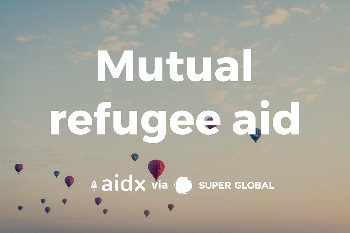 The Amazing World of Mutual Aid. How aidx will use technology to ...