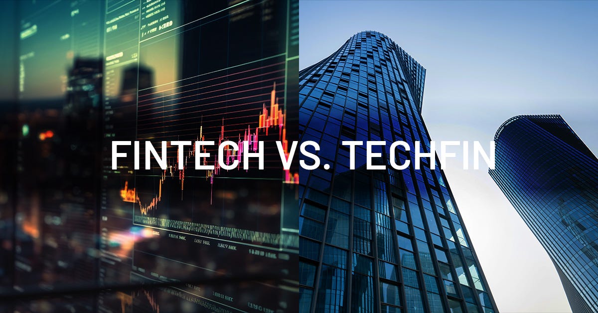 FinTech vs. TechFin: Unraveling the Digital Disruption in Financial ...