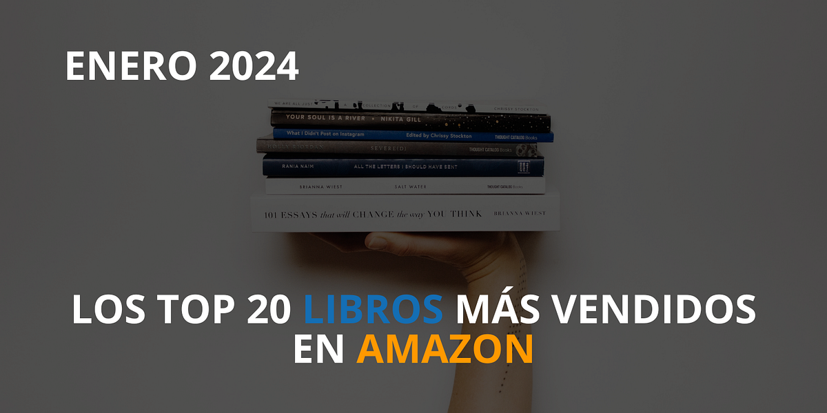 Libros: Los TOP 20 más Vendidos en Amazon | por Raúl Baz S. | Medium | lo mas vendido en amazon