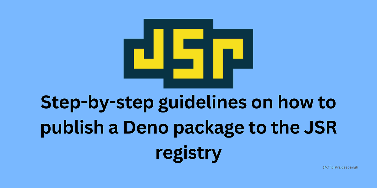 Step-by-step guidelines on how to publish a Deno package to the JSR registry. | by Rajdeep Singh ...