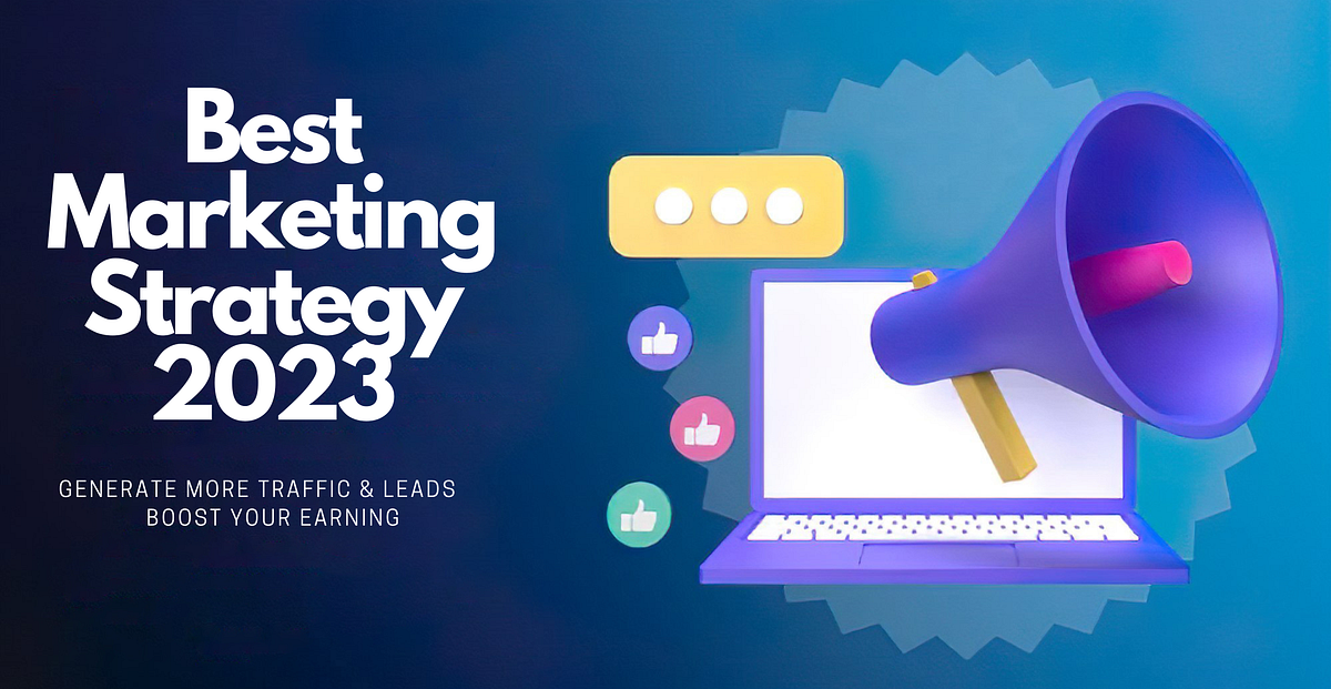 Best marketing strategy 2023: That helps you to grow traffic & generate ...