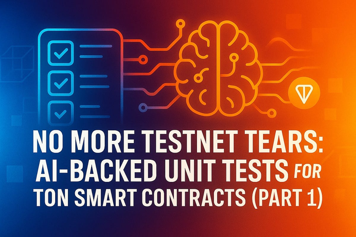 No More Testnet Tears (Part 1): AI-Backed Unit Tests for TON Smart ...