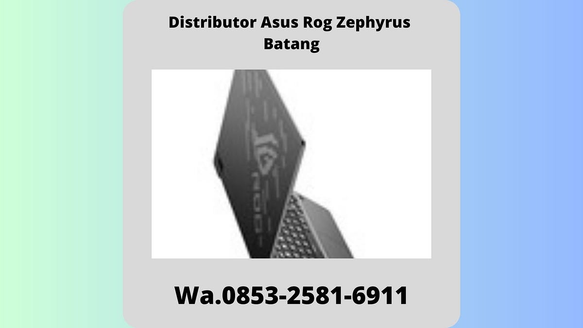 Distributor Asus Rog Zephyrus Batang, WA 0853–2581–6911 | by ...