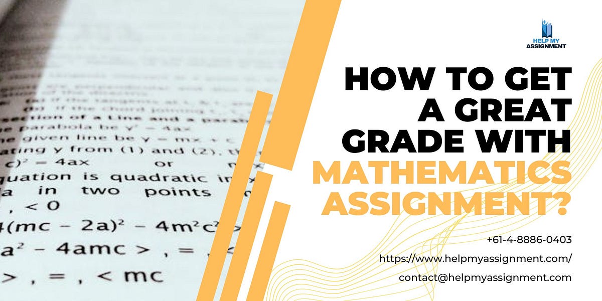 How to Get a Great Grade With Mathematics Assignment? - Help My ...