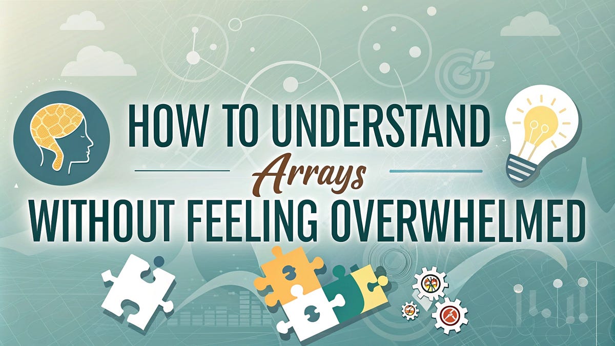 How to Understand Arrays Without Feeling Overwhelmed | by Aman Kardam (PhD) | Level Up Coding