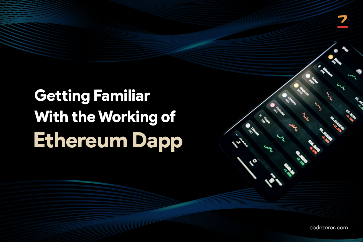 Getting Familiar with the Working of Ethereum Dapp | by Codezeros | Medium