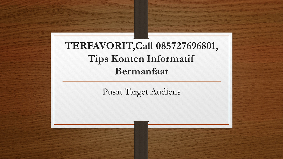TERFAVORIT,Call 085727696801, Tips Konten Informatif Bermanfaat | by ...
